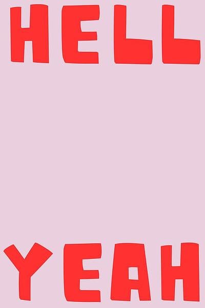 Hell yeah by Merel Takken on Artfully Walls | Artfully Walls